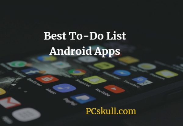 9 Best Task Manager Android App to Get Done More in Less Time – PCskull